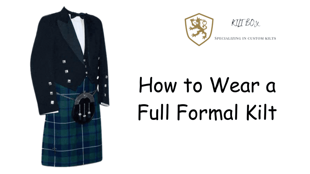 How to Wear a Full Formal Kilt Outfit with All Accessories: A ...